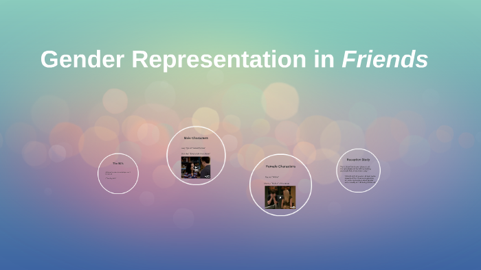 Gender Representation in Friends by Alyson Graham on Prezi
