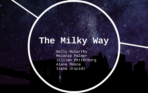 The Milky Way Presentation by on Prezi