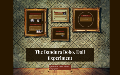 The Bandura Bobo, Doll Experiment by Alysson N on Prezi