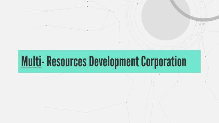Multi- Resources Development Corporation by Rose Shahanna Vargas on Prezi