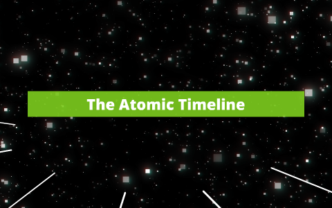 The Atomic Timeline by Kyle LeBaron on Prezi