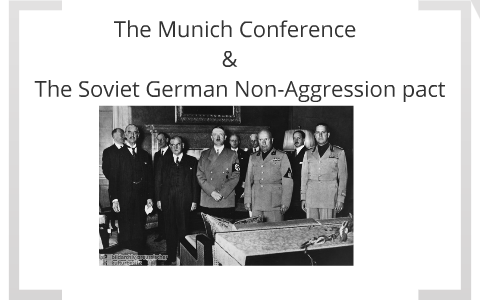 Munich Conference & The Soviet German Non-Aggression pact by Liz Bieber ...