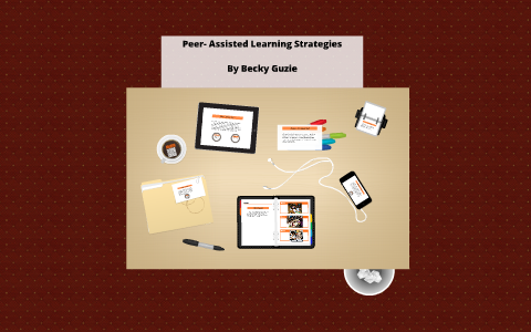 Peer-Assisted Learning Strategies by Becky Guzie on Prezi
