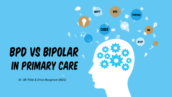 BPD vs Bipolar in Primary Care by Erica Musgrove on Prezi