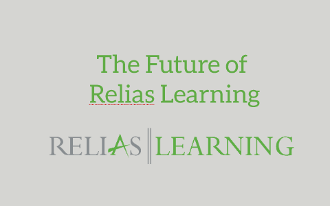 The Future of Relias Learning by Bryce Roberts on Prezi