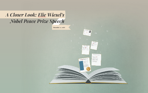 A Closer Look: Elie Wiesel's Nobel Peace Prize Speech by Lindsay ...