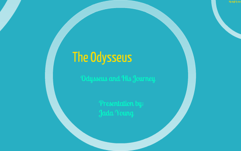 The Odysseus: Odysseus and His Journey by Jada Young on Prezi