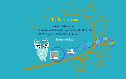 The West Region Natural Resources by Morgan W on Prezi