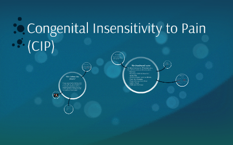 Congenital Insensitivity to Pain(CIP) by Sammy Z on Prezi