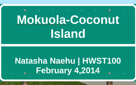 Mokuola-Coconut Island by Natasha Naehu on Prezi