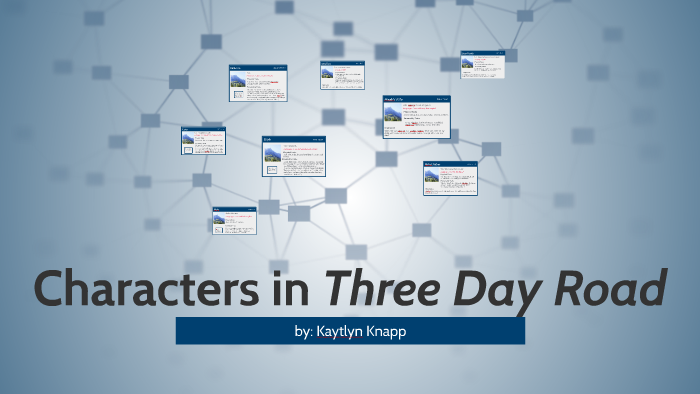 Characters in Three Day Road by Kaytlyn Knapp on Prezi