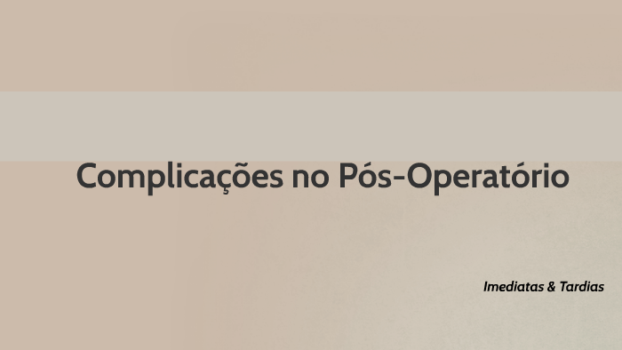 Complicações no Pós-Operatório by Raquel Gatto on Prezi