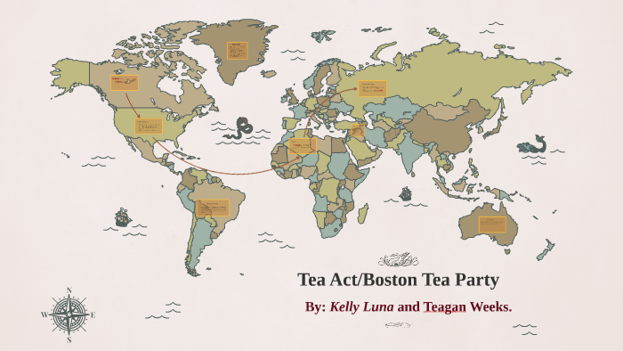 Tea Act/Boston Tea Party by Kelly Luna on Prezi