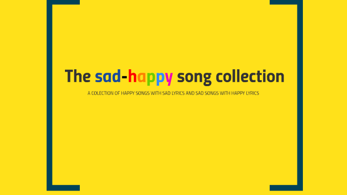 Happy Sad Song Collection by Griffith Jones on Prezi