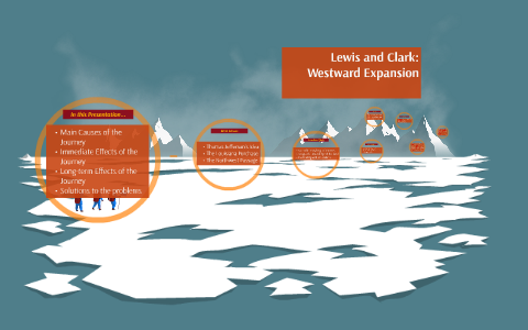 Lewis and Clark: Westward Expansion by Victoria Caldwell on Prezi
