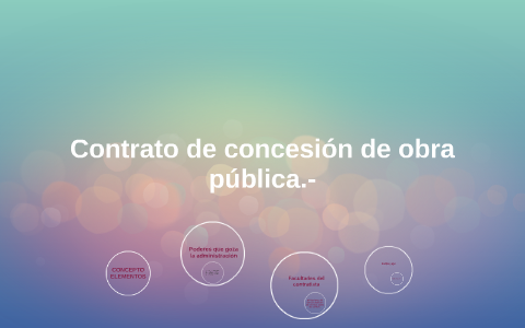Contrato de concesión de obra pública.- by Raquel Cerpa Letelier on Prezi