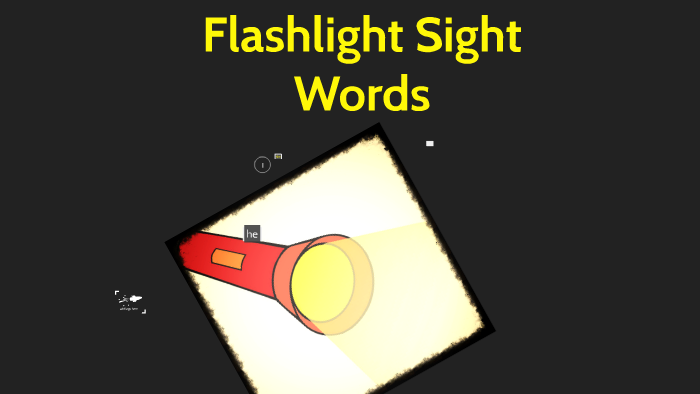 Flashlight Sight Words by Destiny Rodriguez on Prezi
