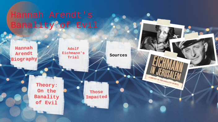The Banality of Evil by Sydney Amell on Prezi