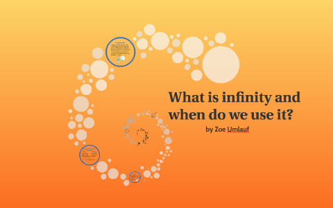 What is infinity and when do you use it? by Zoe Umlauf on Prezi