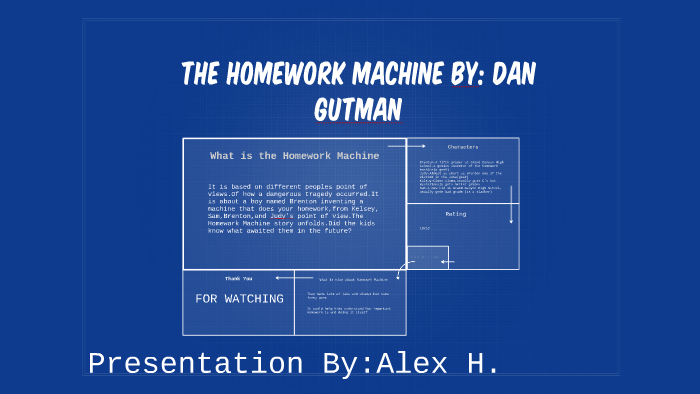 The Homework Machine bY: Dan Gutman by Alex Hoenig on Prezi