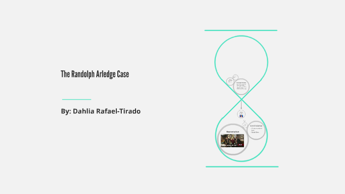 The Randolph Arledge Case by Dahlia Rafael on Prezi