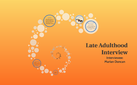 Late Adulthood Interview by Taylor Wilson on Prezi
