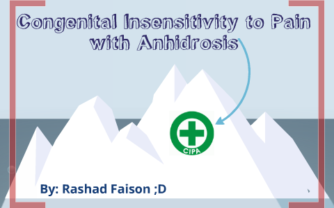 Congenital Insensitivity to pain with Anhidrosis (CIPA) by Rashad ...