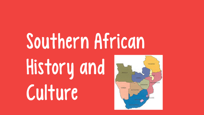 Southern African History and Culture by Matt Hills on Prezi