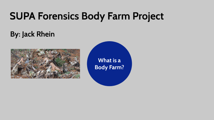 SUPA Forensics Body Farms Project by Jack Rhein on Prezi