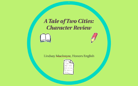 A Tale of Two Cities: Character Review by Lindsay MacIntyre on Prezi