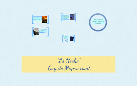 La noche. Guy de Mapaussant by Alexa Maciel on Prezi