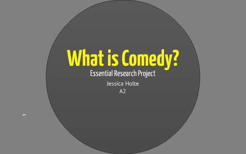 What is Comedy? by Jessica Holte on Prezi
