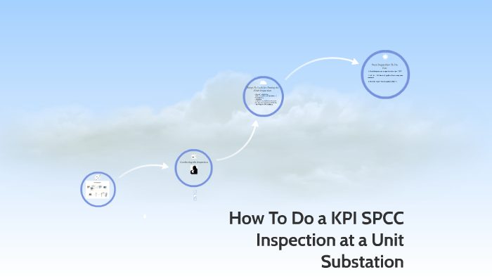 How To Do a KPI SPCC Inspection at a Unit Substation by Frederick Schuepfer on Prezi