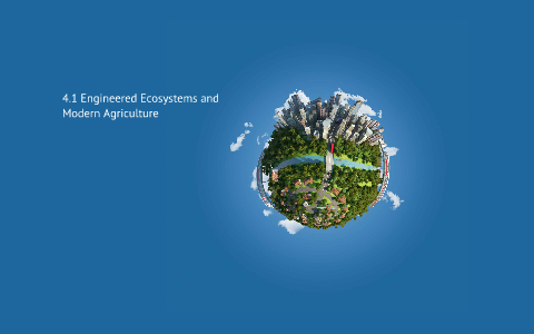 4.1 Engineered Ecosystems and Modern Agriculture by Brian Devasagayam ...