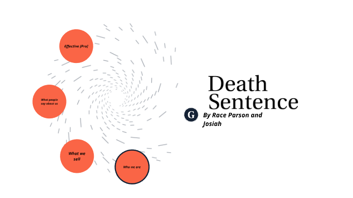 Death sentence good or not? by Race Parson on Prezi
