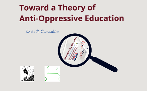Toward a Theory of Anti-Oppressive Education by Theresa Conroy on Prezi