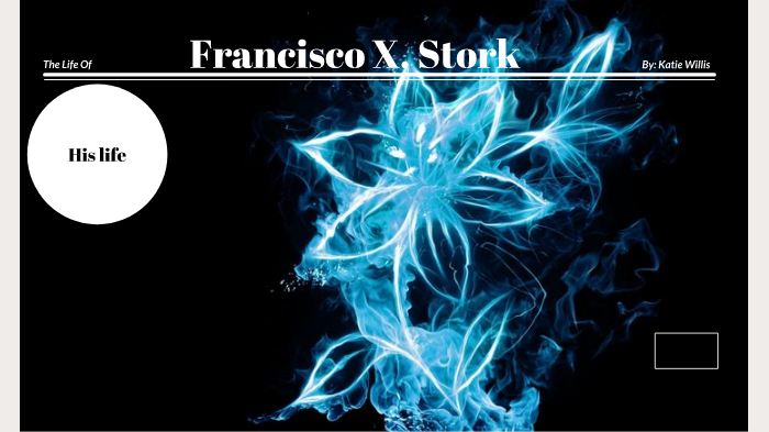 Francisco X. Stork by kathleen willis on Prezi