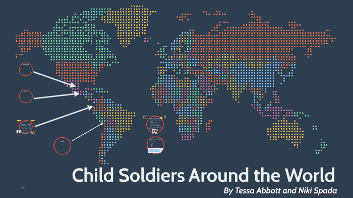 Child Soldiers Around the World by Tessa Abbott on Prezi