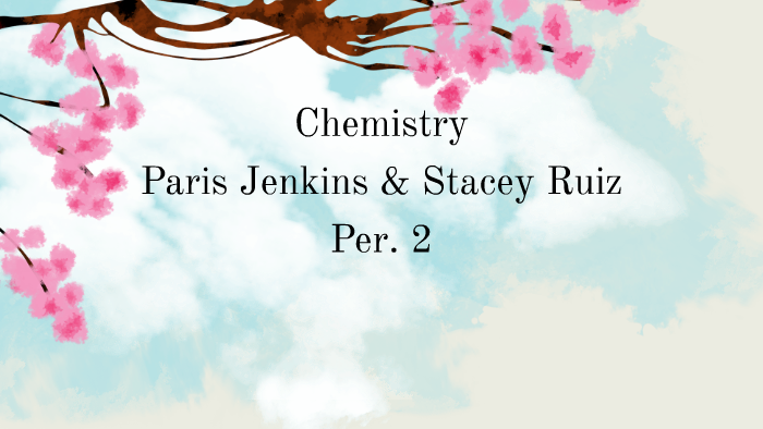 Chemistry Prezi by stacy ruiz on Prezi