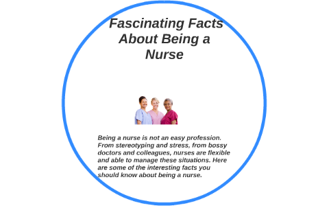 Fascinating Facts About Being a Nurse by myrna salio-an on Prezi