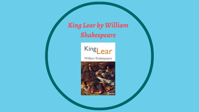 King Lear by William Shakespeare by Amber Cooksley on Prezi