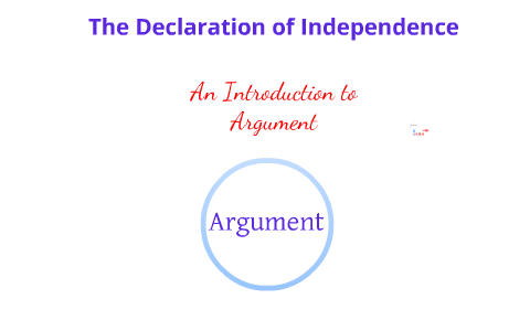 Argument in The Declaration of Independence by Margaret Hernandez on Prezi