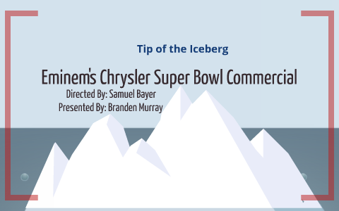 Eminem's Chrysler Super Bowl Commercial by Branden Murray on Prezi