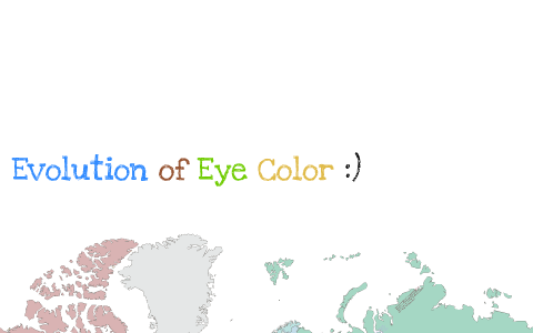 Evolution of Eye Color by Darleny Rosa on Prezi
