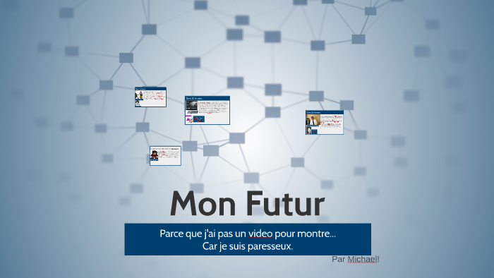Mon Futur by Michael Adecer on Prezi