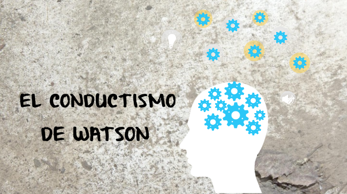 CONDUCTISMO DE WATSON by silvia lopez Espinoza on Prezi