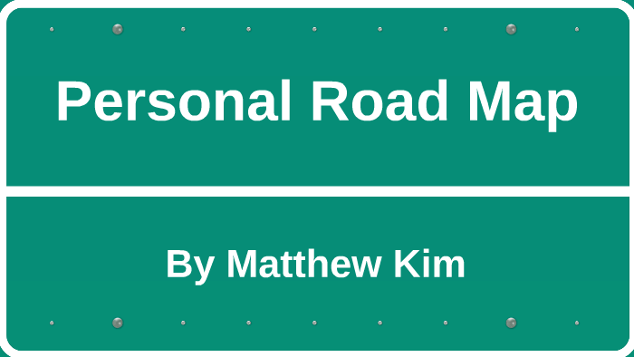 Personal Road Map by m k on Prezi