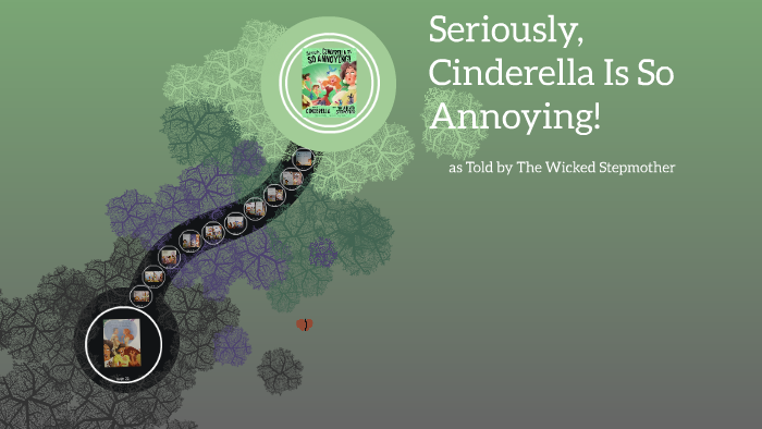Seriously, Cinderella Is So Annoying! by Ginger Pearce on Prezi