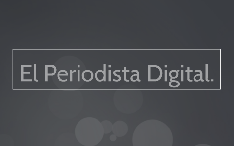 El Periodísta Digital by isamar mora duran on Prezi