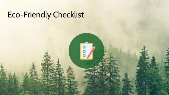 Eco-Friendly Checklist by Daye Suh on Prezi